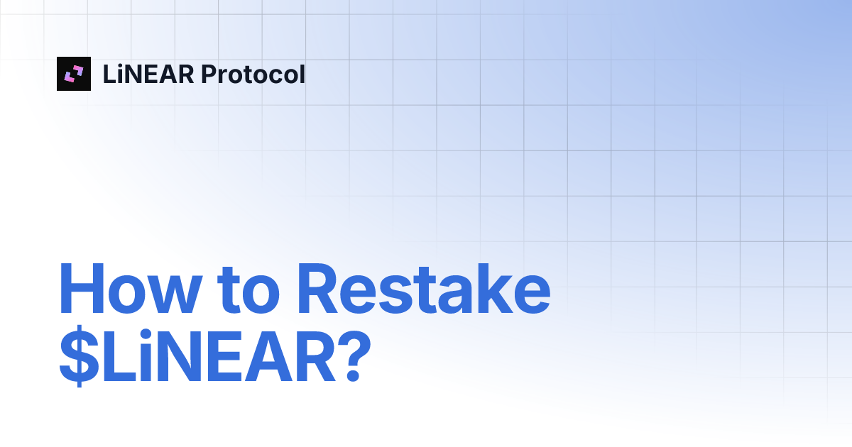 How to Restake $LiNEAR? | LiNEAR Protocol