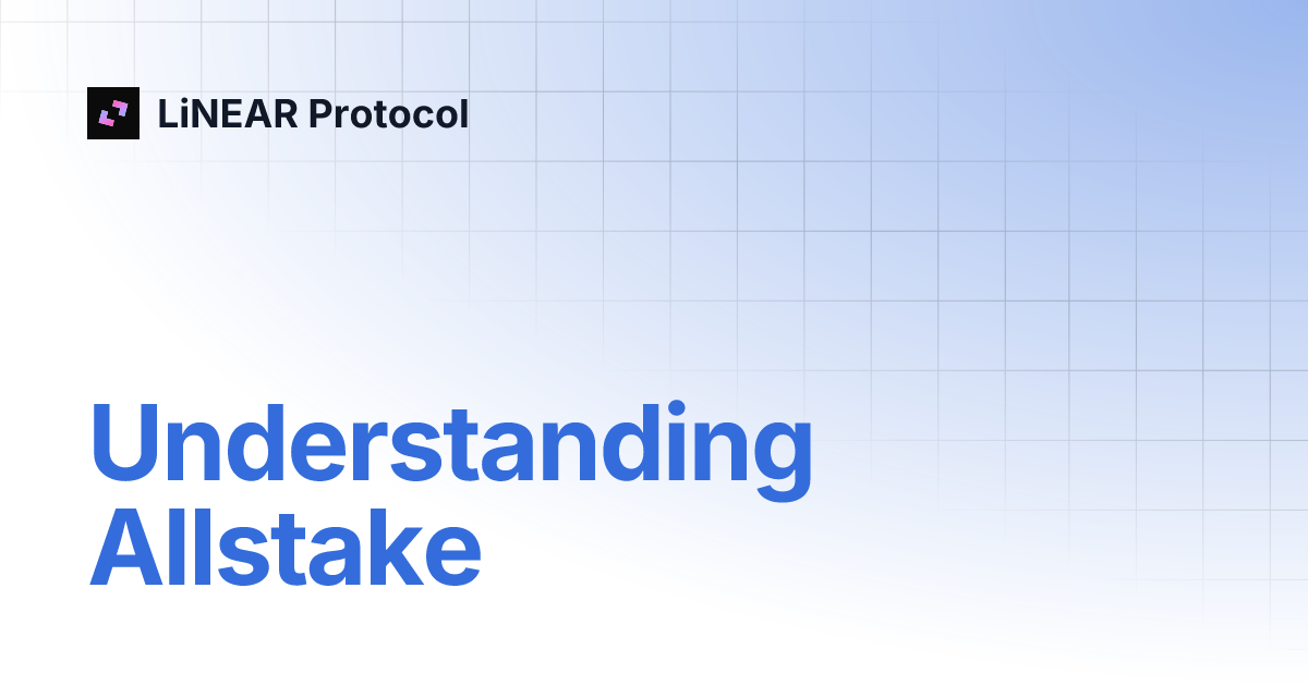Understanding Allstake | LiNEAR Protocol Understanding Allstake | LiNEAR Protocol
